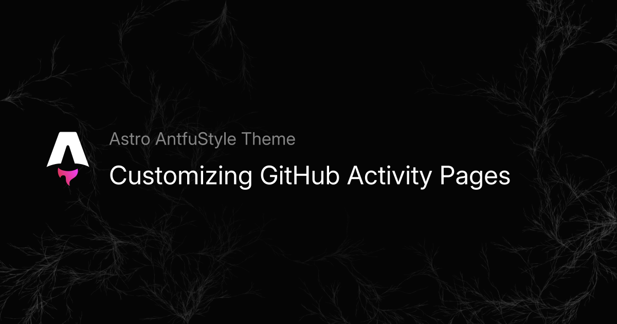 Customizing Github Activity Pages Astro Antfustyle Theme