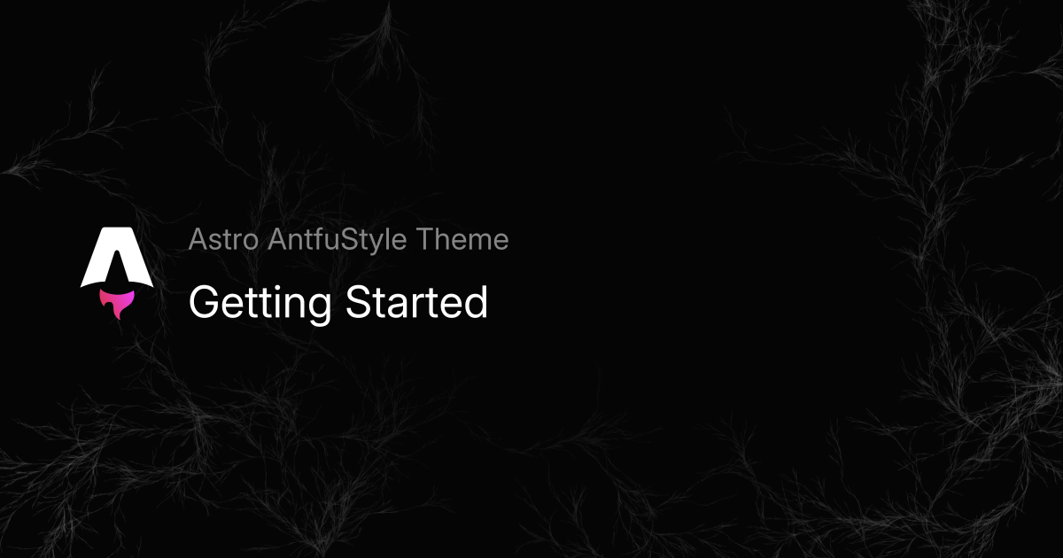 Getting Started - Astro AntfuStyle Theme